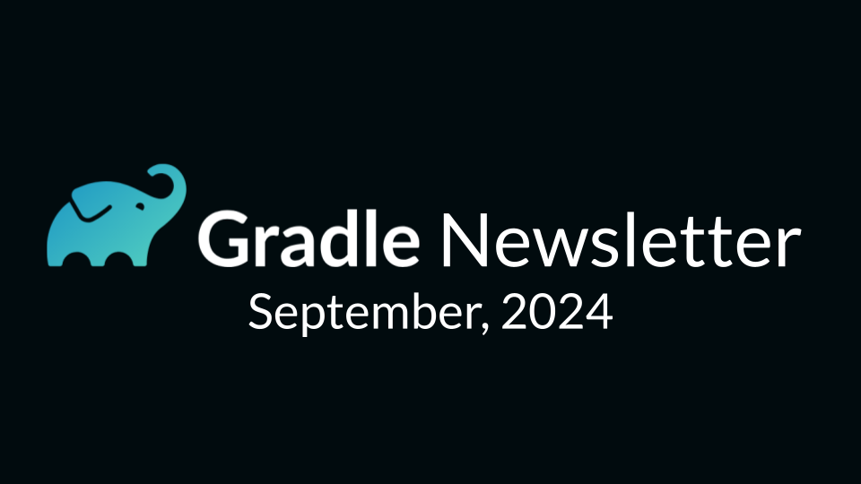 September 2024 Gradle Newsletter
